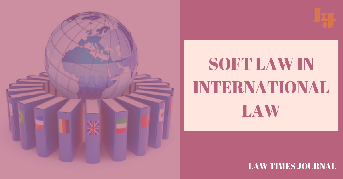 Soft Law in International law - Law Times Journal