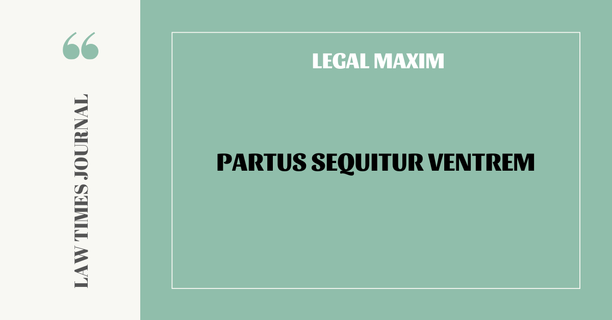 Partus sequitur ventrem - Law Times Journal