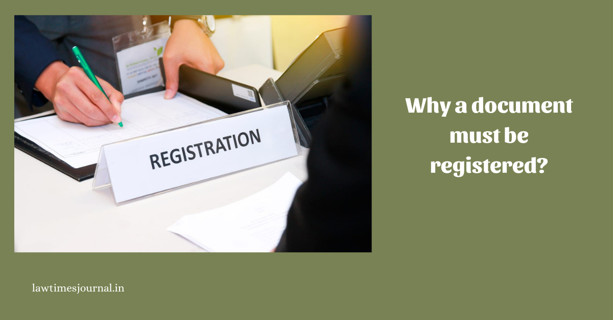 Why a document must be registered? - Law Times Journal